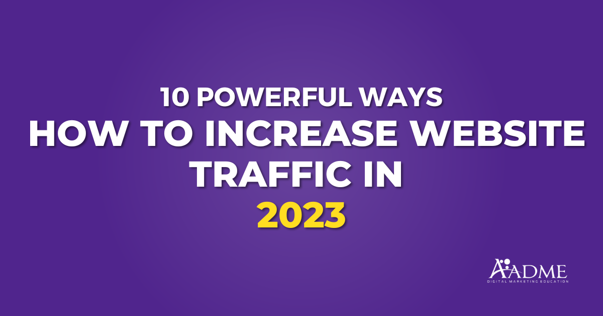 10 Powerful Ways: How to Increase Website Traffic in 2023!